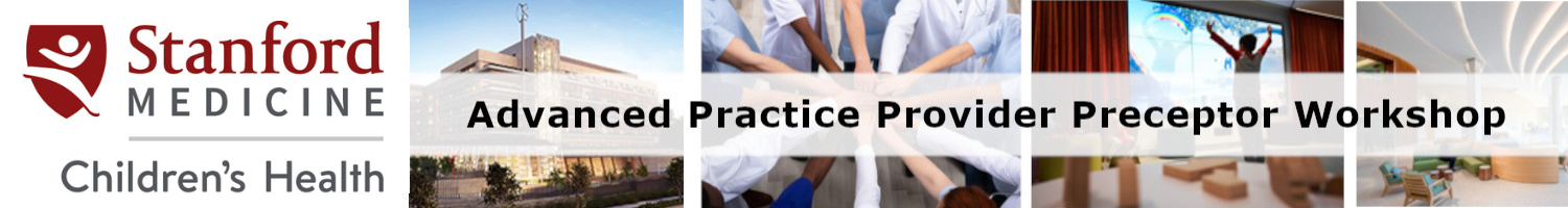 LPCH Stanford Advanced Practice Provider (APP) Preceptor Workshop ...